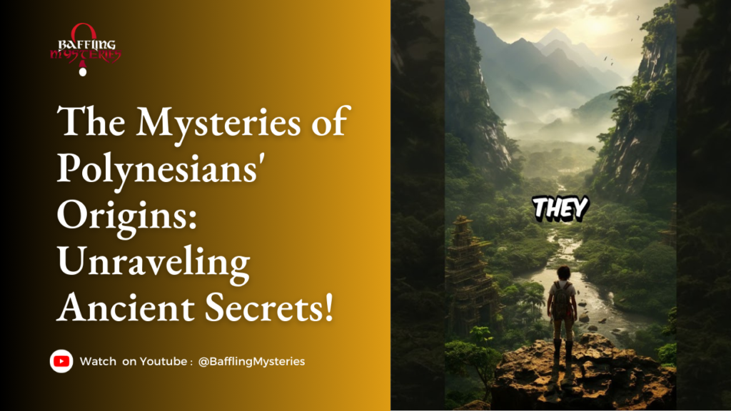 The Mysteries of Polynesians’ Origins: Unraveling Ancient Secrets ...
